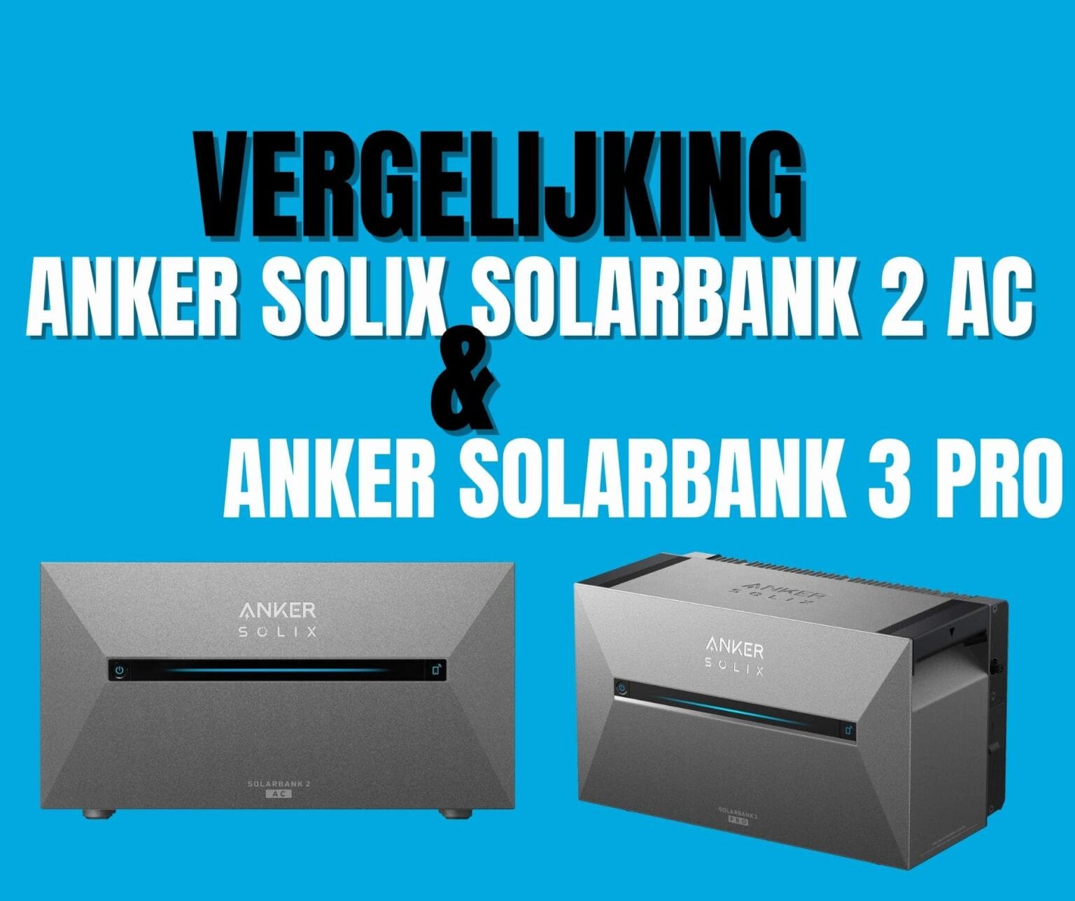 Anker SOLIX Solarbank 3 PRO of SOLIX Solarbank 2 AC
